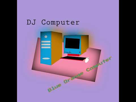 DJ Computer - Blue Orange Computer, Part 2 - YouTube