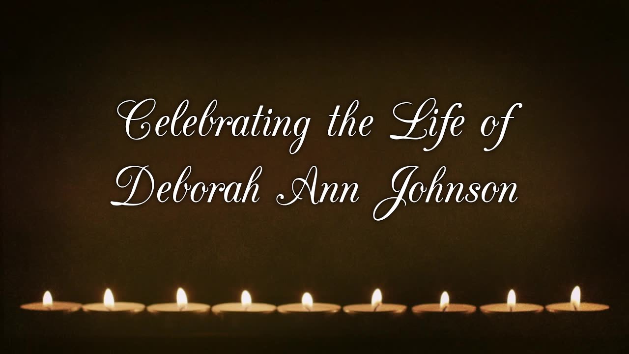 Celebrating the Life of Deborah Ann Johnson - YouTube