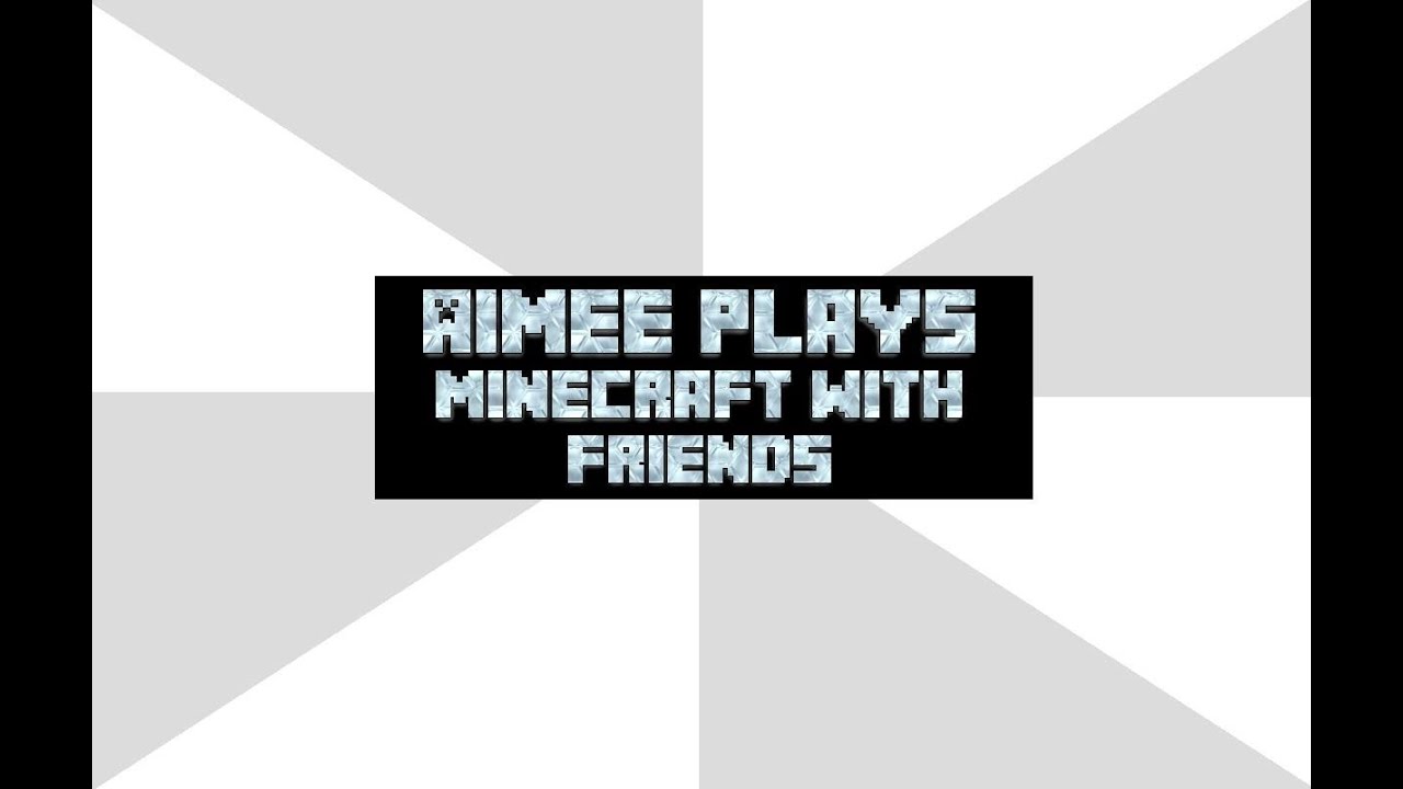 Aimee plays Minecraft with Blake and Tricks - YouTube