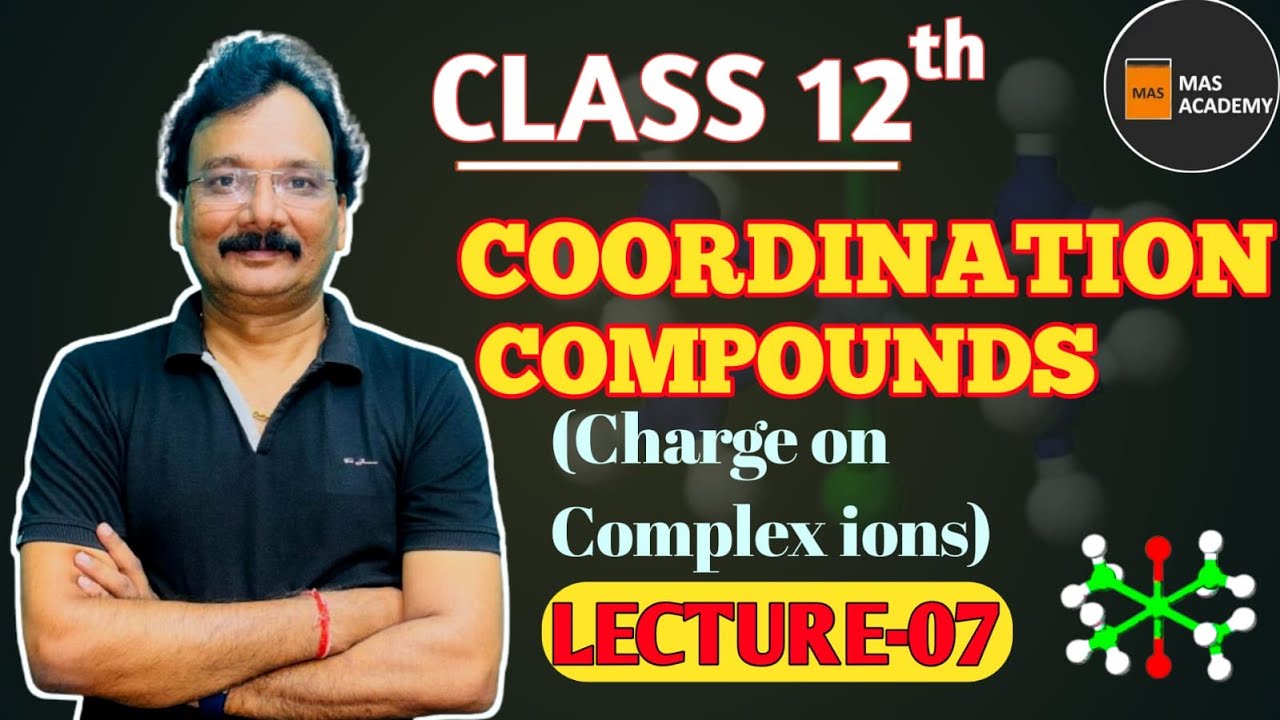 CLASS 12TH COORDINATION COMPOUNDS (LECTURE - 07) - YouTube