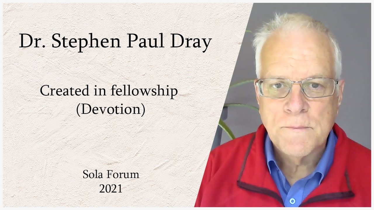 Created in fellowship (Devotion) - Dr. Stephen Paul Dray - YouTube