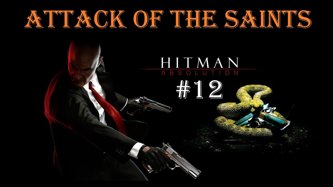 Hitman Absolution Part -2 : Attack of The Saints Mission 12 | No HUD ...