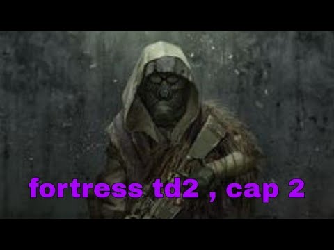 Fortress td2 cap 2 . - YouTube