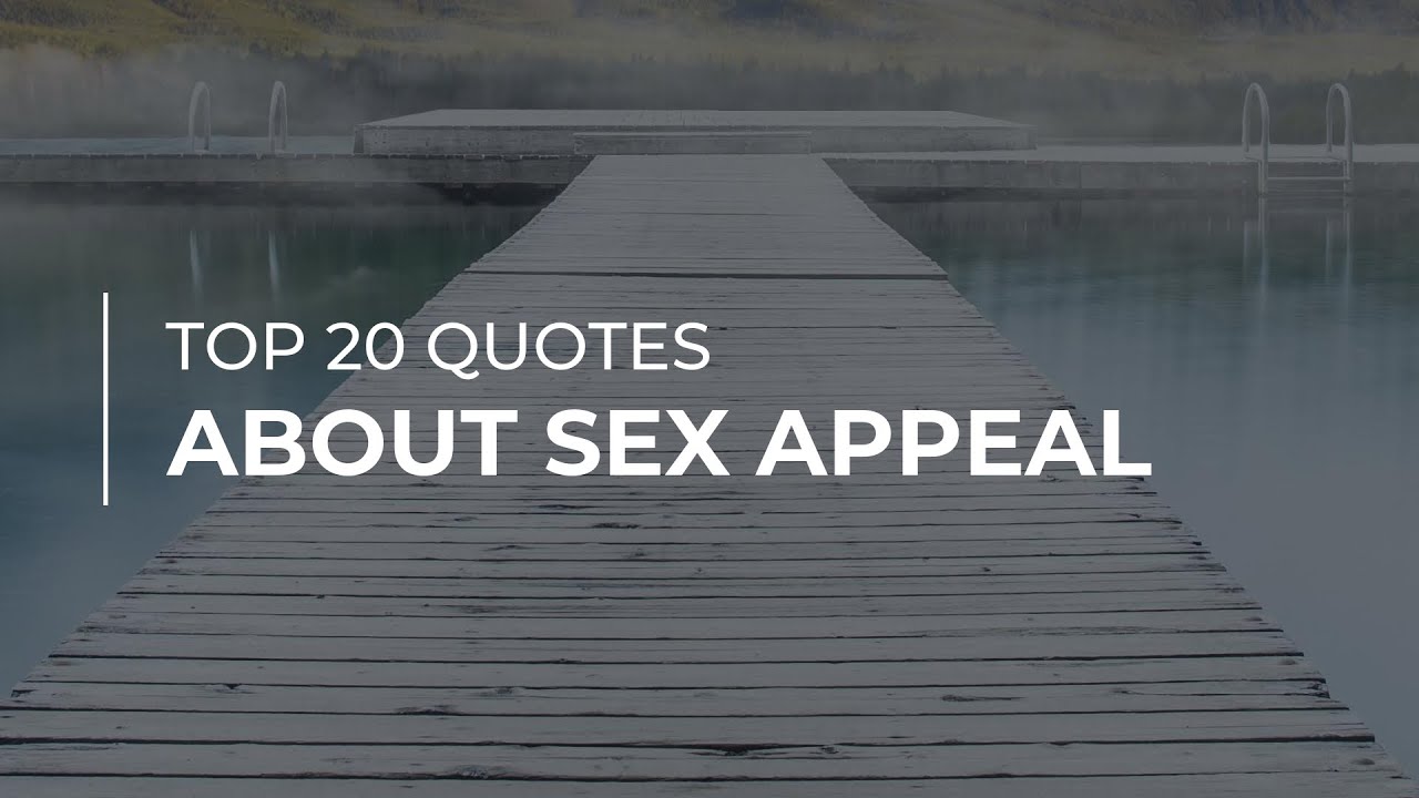Top 20 Quotes About Sex Appeal Daily Quotes Quotes For Pictures