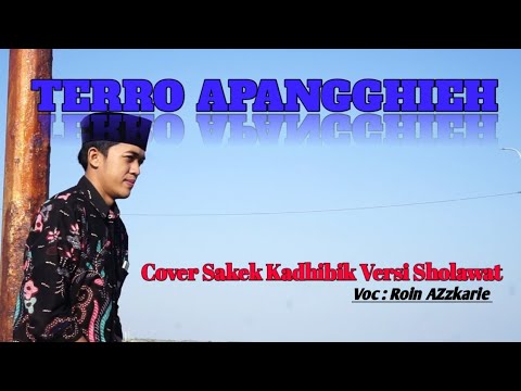 Terro Apangghieh//Cover Sakek Kadhibik versi Sholawat by Roin Azzkarie