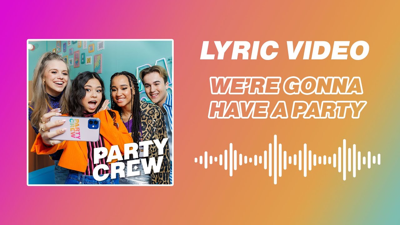 🎤 LYRIC VIDEO - 🥳 WE'RE GONNA HAVE A PARTY | Party Crew - YouTube