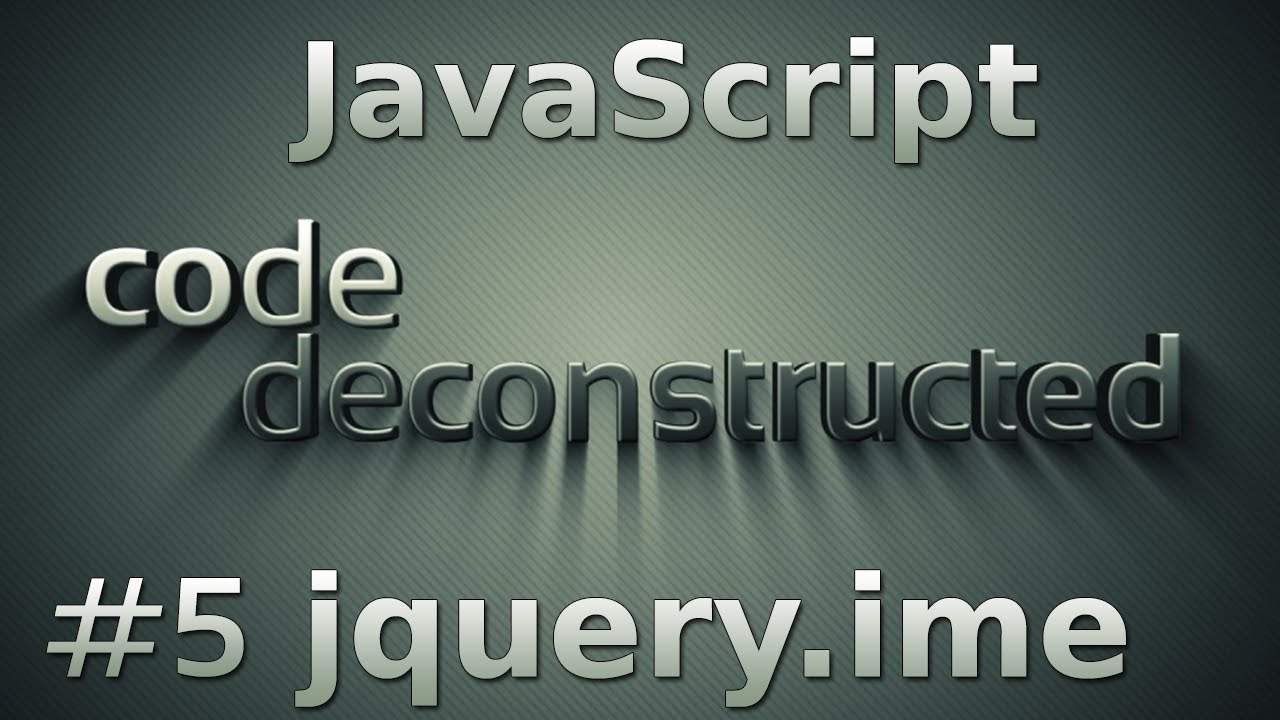 jquery.ime (JavaScript) on Code Deconstructed - Episode 5 - YouTube