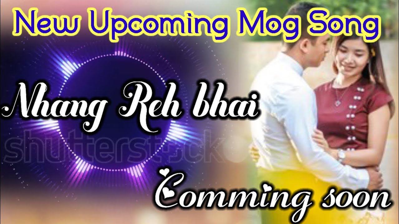 Upcoming New Mog Song // Nhang Reh Bhai // New Mog Song // Marma Song ...