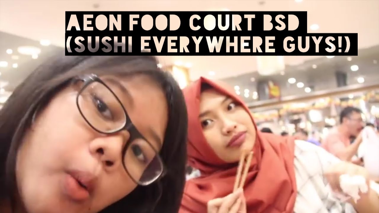 AEON Food Court, BSD City Ep. 1 (SUSHI EVERYWHERE!!! BEWARE!!) - YouTube