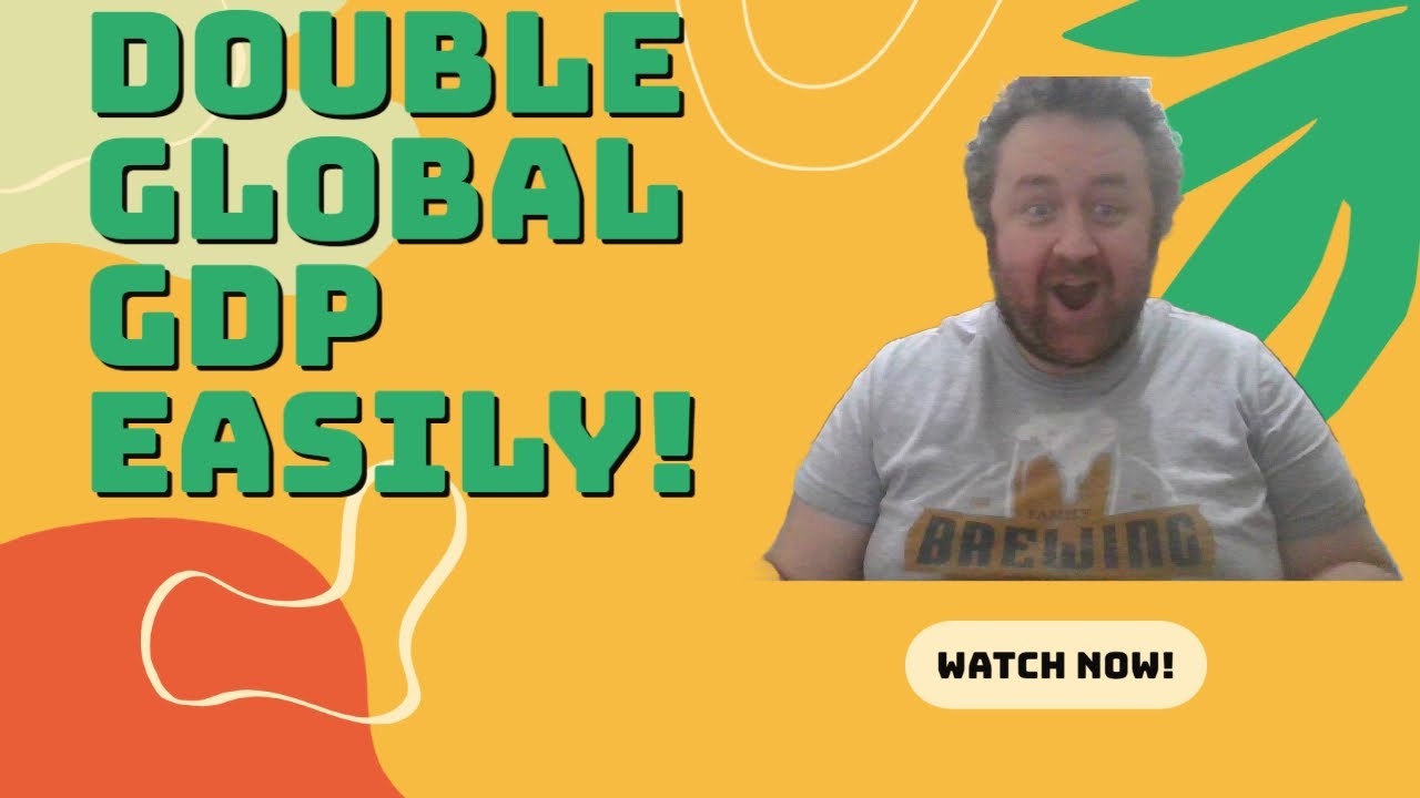 we could double global gdp with this one weird hack - YouTube