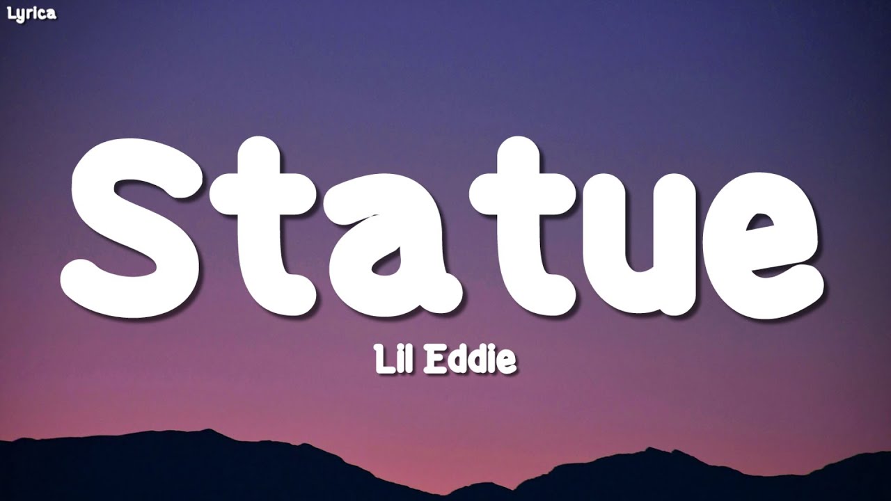 Lil Eddie - Statue (Lyrics) - YouTube