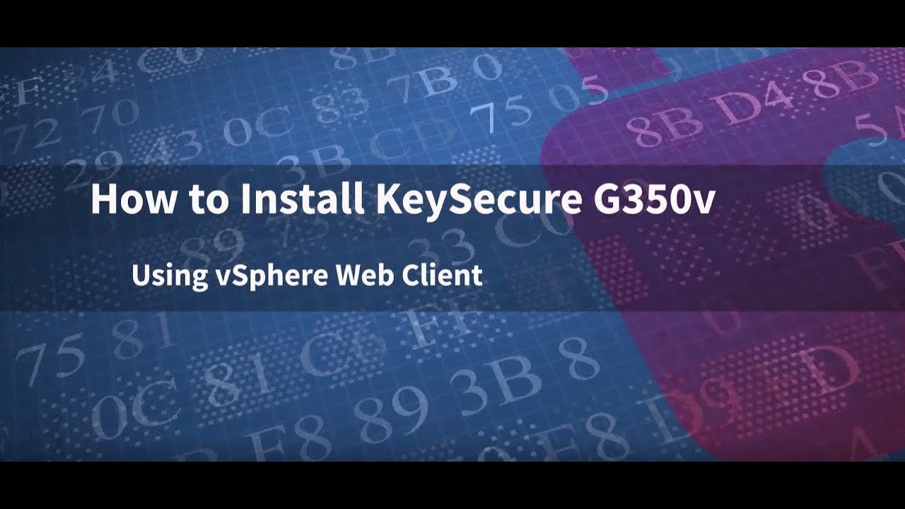 How to Install SafeNet AT KeySecure G350v Using vSphere Web Client ...