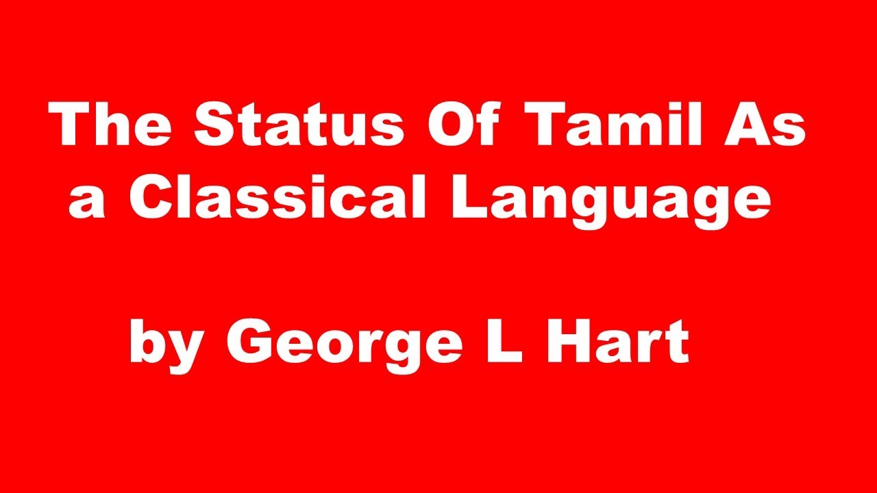 The Status Of Tamil As a Classical Language by George L Hart - YouTube