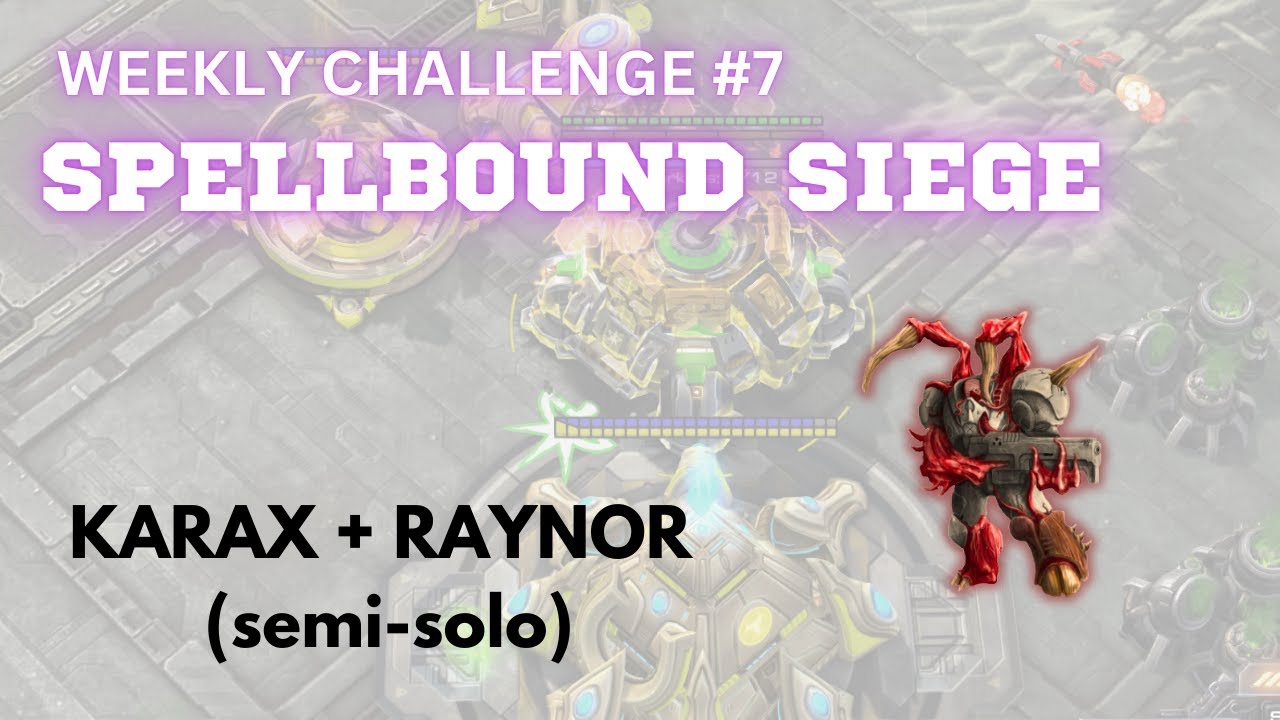 WEEKLY CHALLENGE#7: SPELLBOUND SIEGE! (2) #starcraft2coop - YouTube