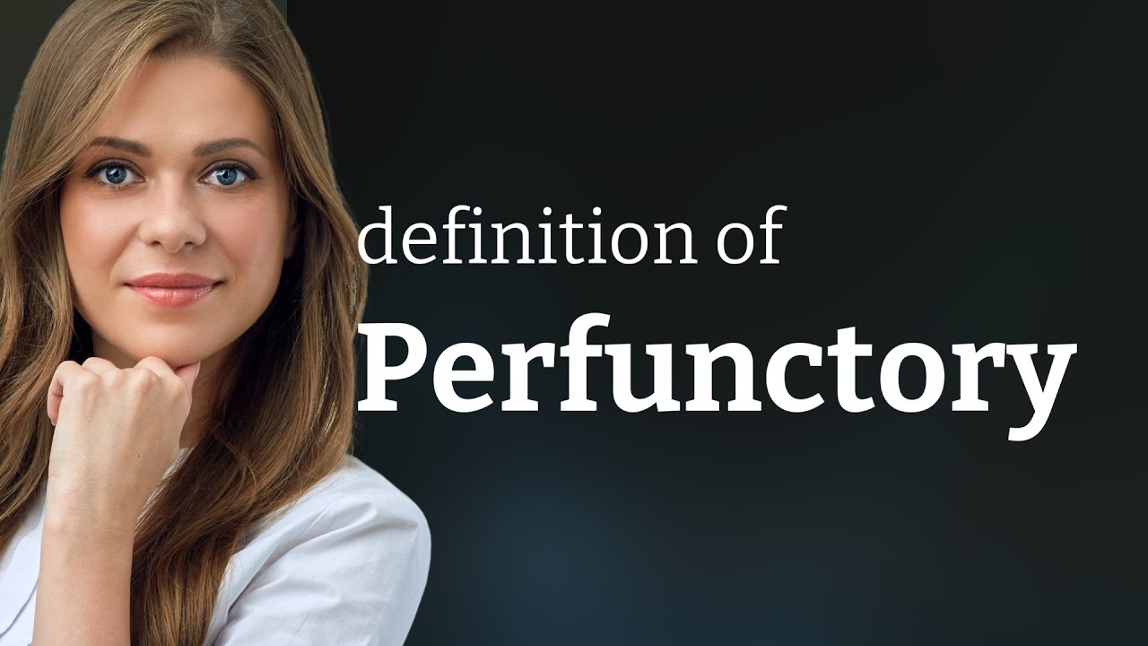 Perfunctory — definition of PERFUNCTORY - YouTube