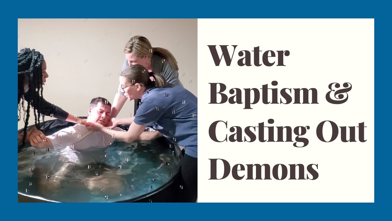 Water Baptism in Jesus Name & Casting Out Demons - YouTube