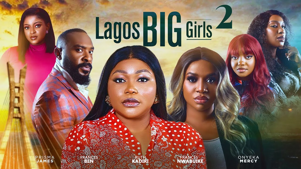LAGOS BIG GIRLS 2 - RUTH KADIRI, FRANCES BEN, FRANCESS NWABUNIKE 2024 ...