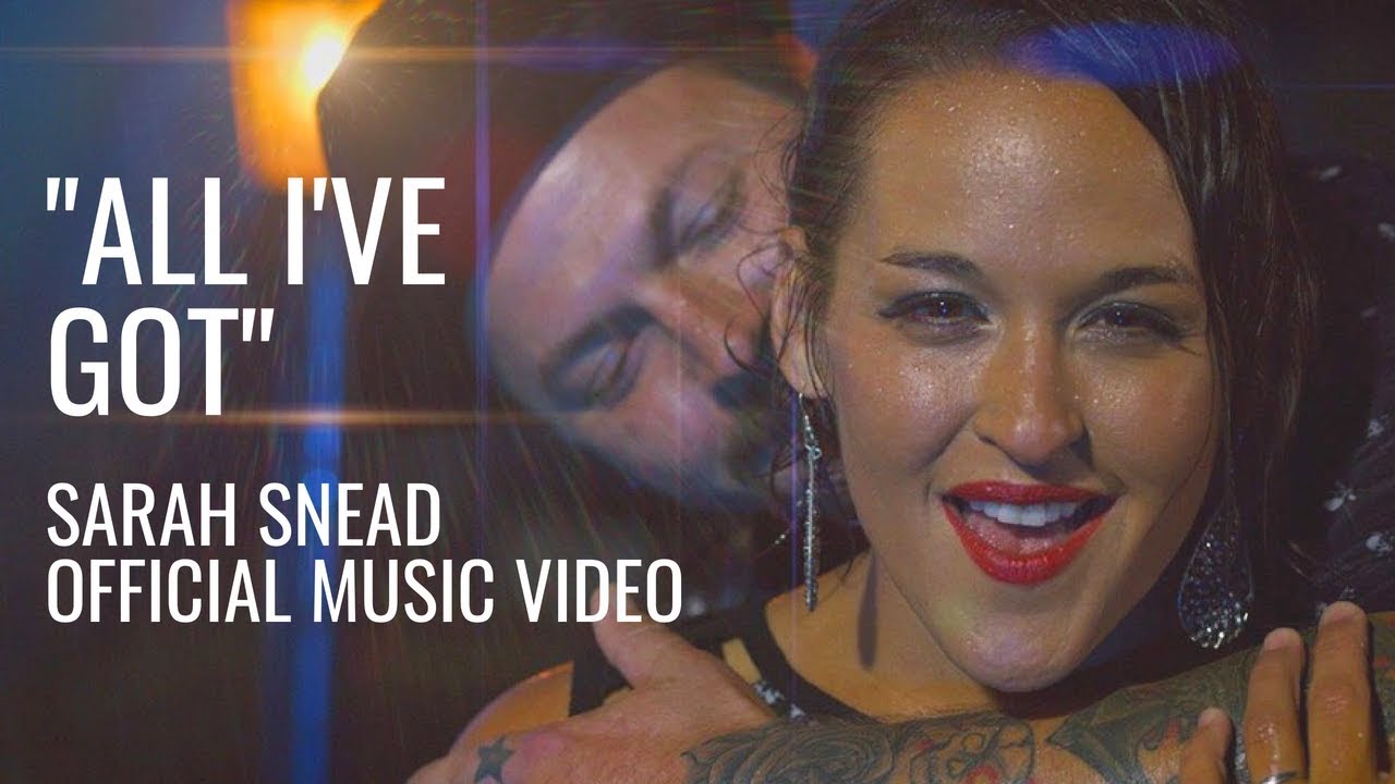 Sarah Snead - "All I've Got" Official Music Video - YouTube