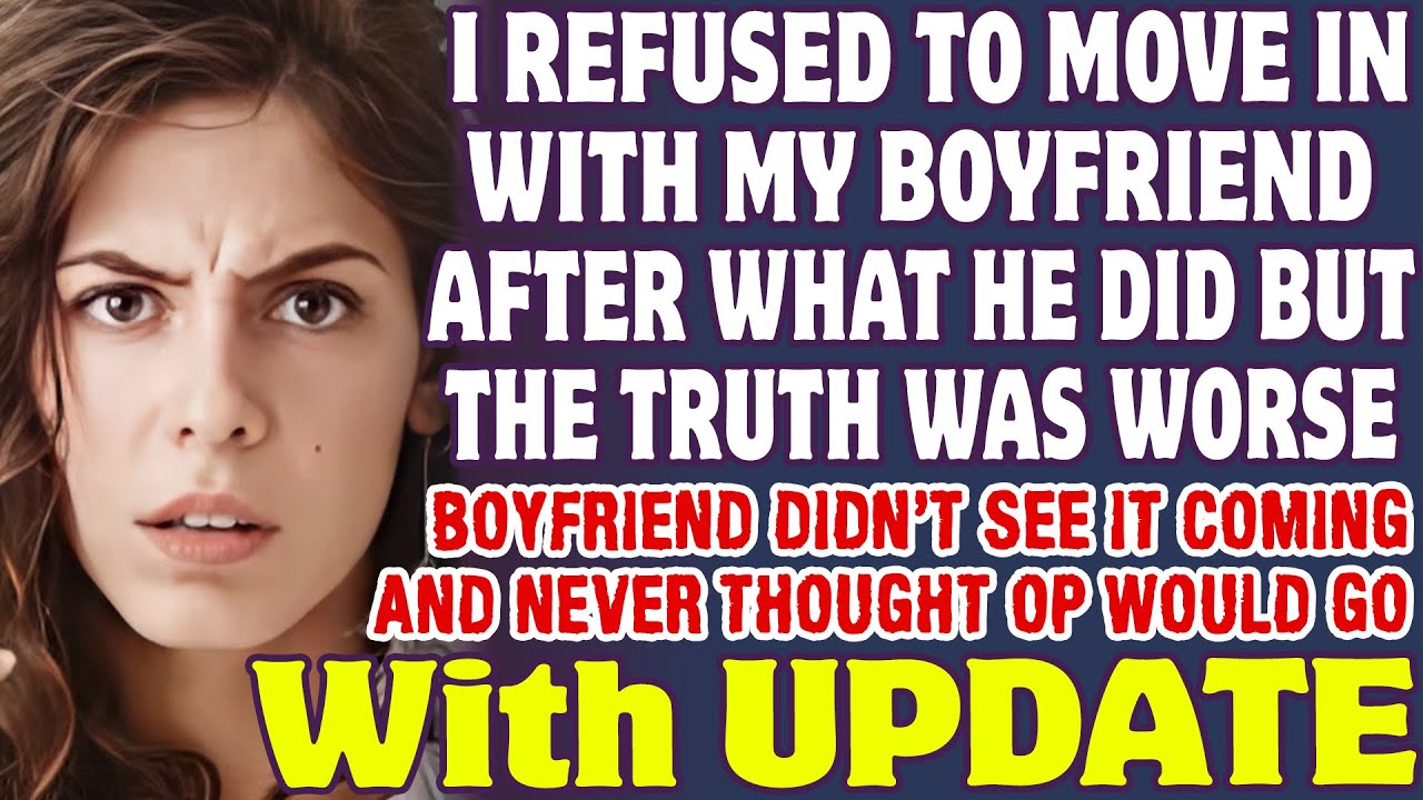 I Refused To Move In With My Boyfriend After What He Did But The Truth ...