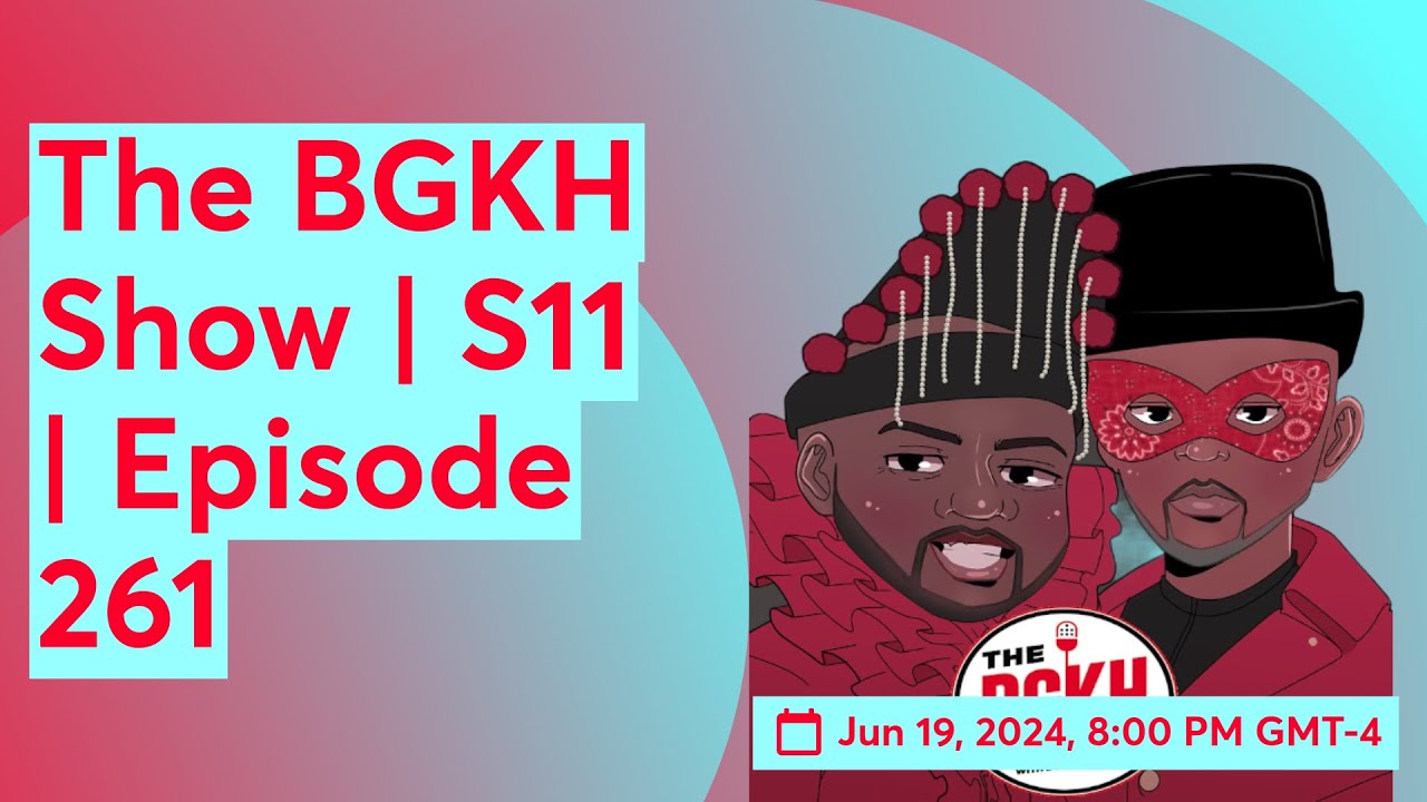 The BGKH Show | S11 | Episode 261 - YouTube