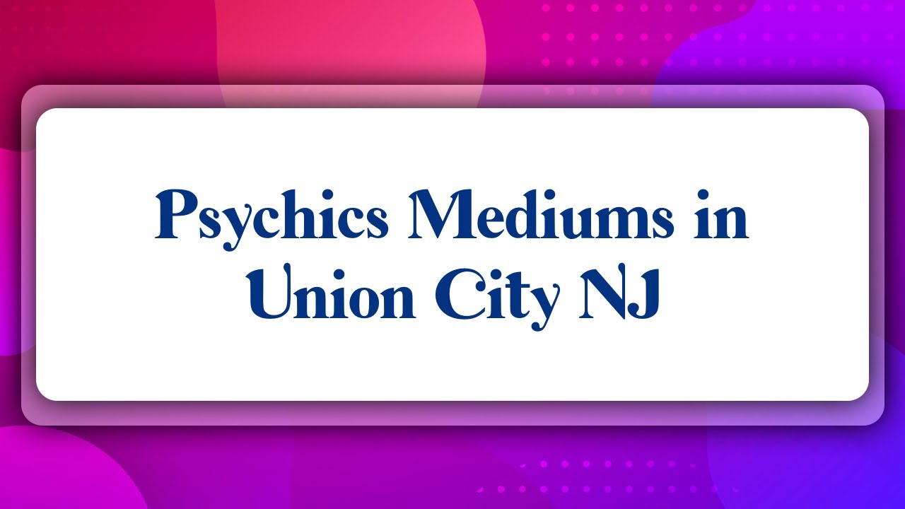 Top 10 Psychics Mediums in Union City, NJ - YouTube