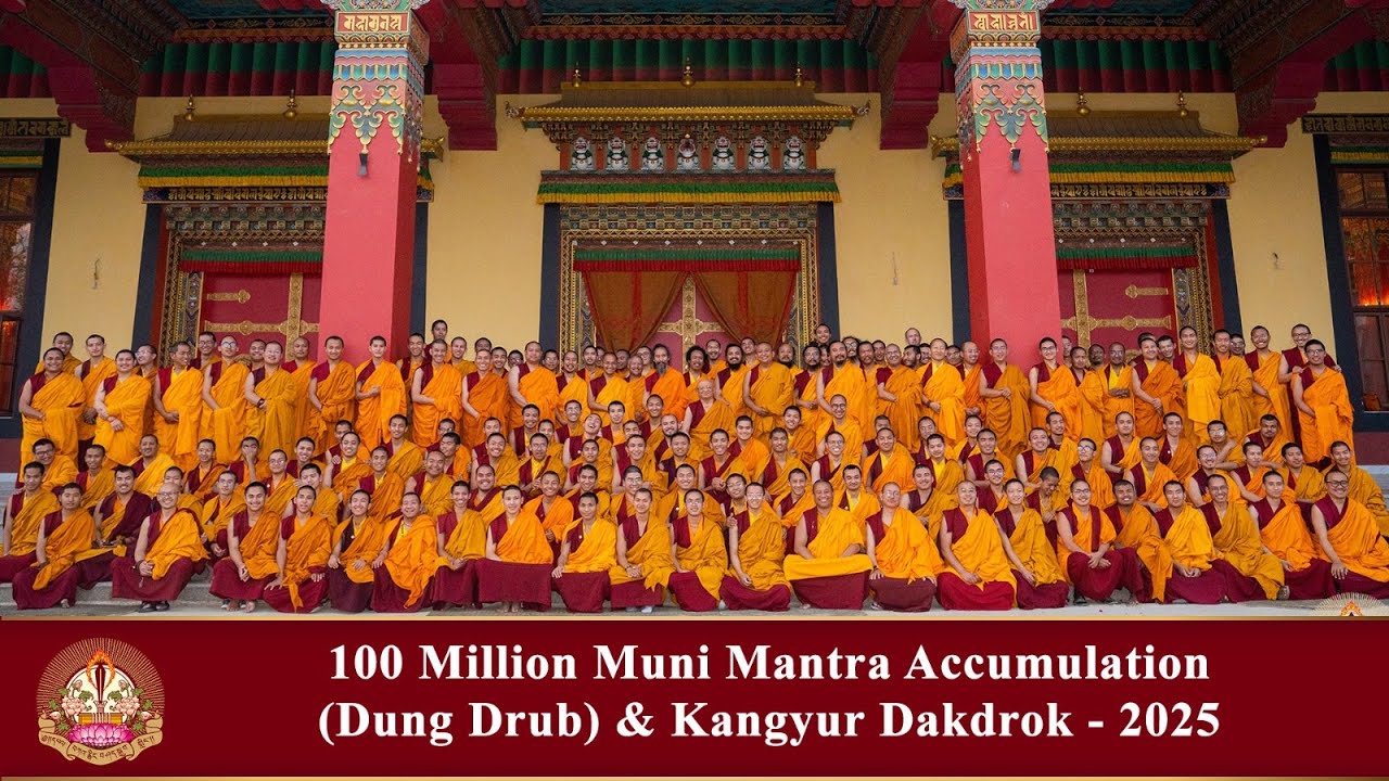 100 Million Muni Mantra Accumulation (Dung Drub) & Kangyur Dakdrok ...