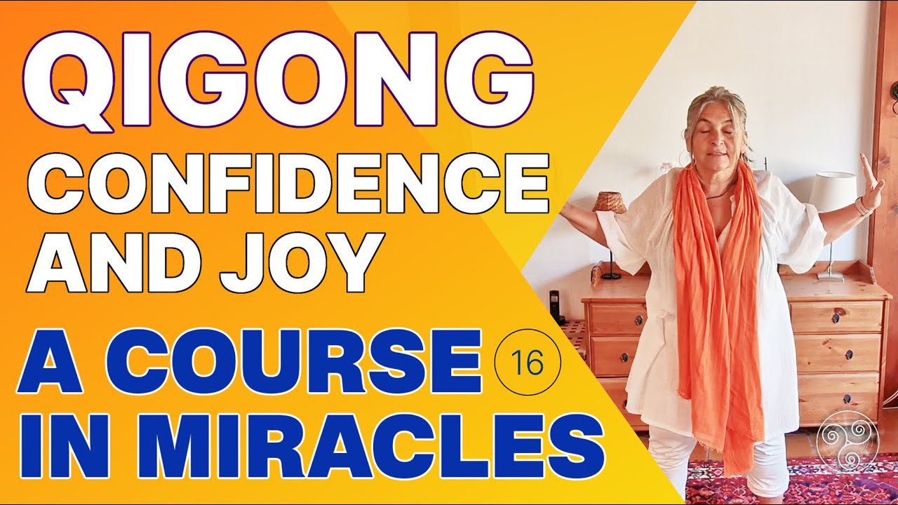 Spiritual Qigong for Confidence & Joy - Complete Qigong Class 16 for A ...