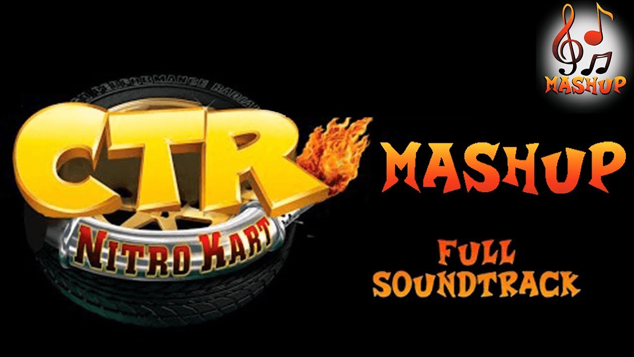 CNK Crash Nitro Kart + CTR Nitro Fueled MASHUP Full Soundtrack (CNK ...