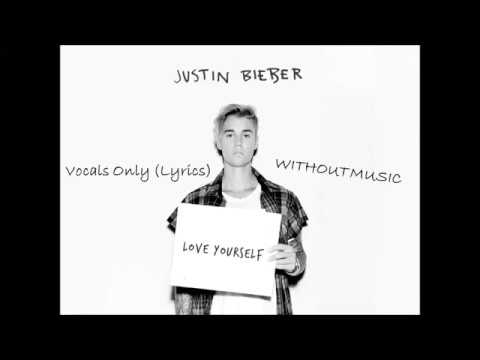 Justin Bieber - Love Yourself - Vocals Only (Lyrics)