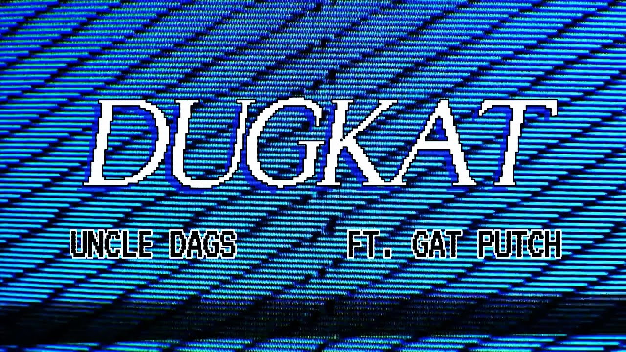 Uncle Dags - Dugkat (feat. Gat Putch) [Official Lyric Video] - YouTube ...