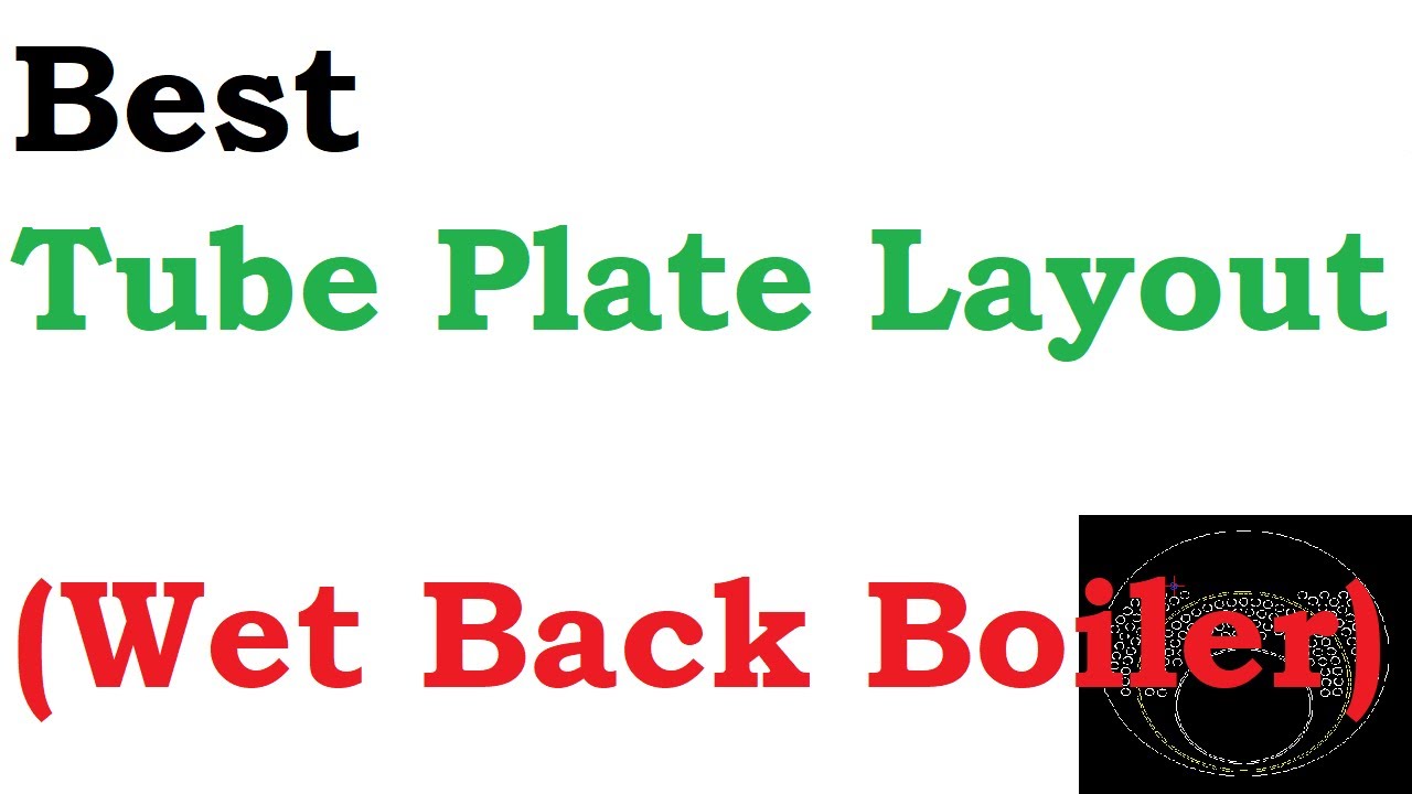 Learn the Best Layout of a Wet Back Boiler Tube Plate || Boiler End ...