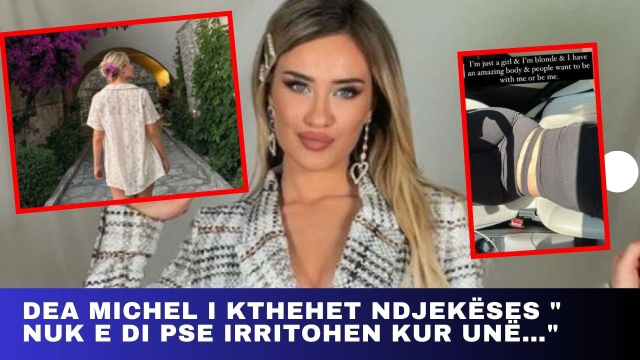 Dea Michel i kthehet ndjekëses " Nuk e di pse irritohen kur unë…" - YouTube