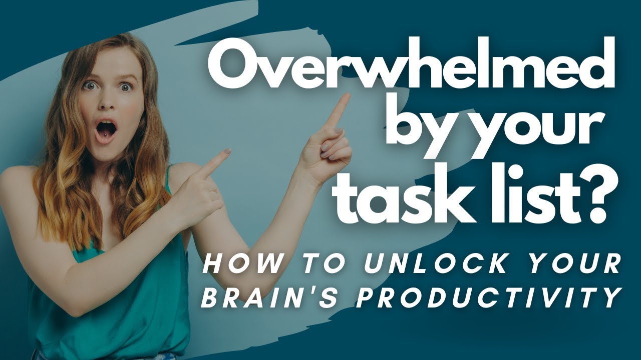 Overwhelmed by Tasks - How to Unlock Your Brain's Productivity - YouTube