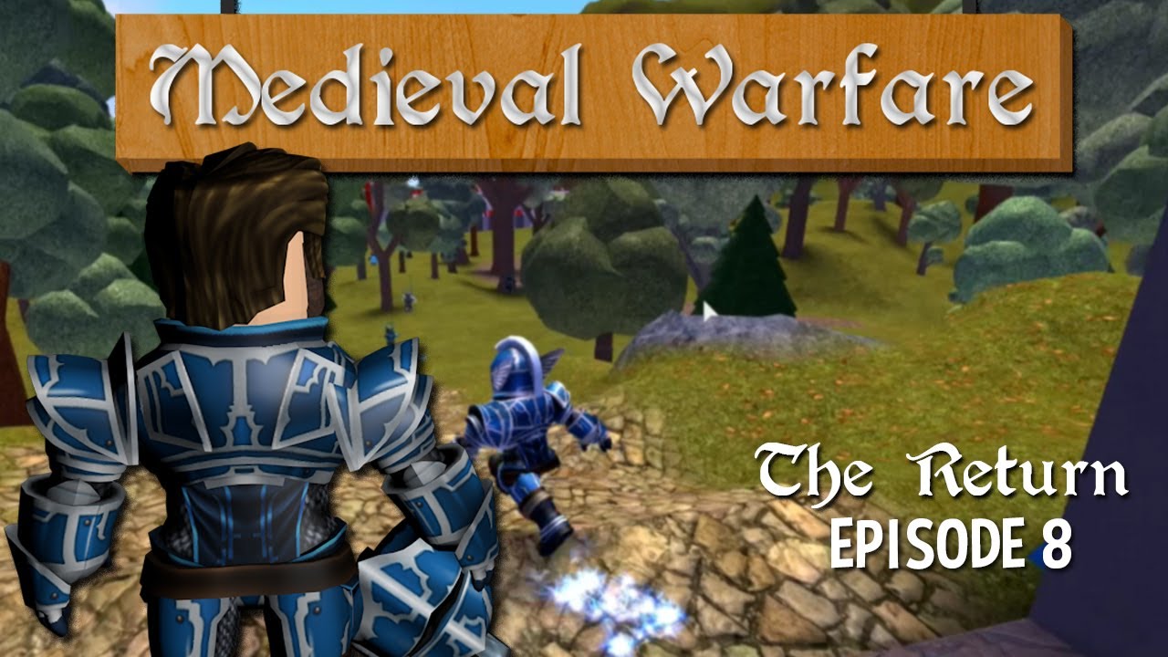ROBLOX Medieval Warfare "THE RETURN" - Episode 8 - YouTube