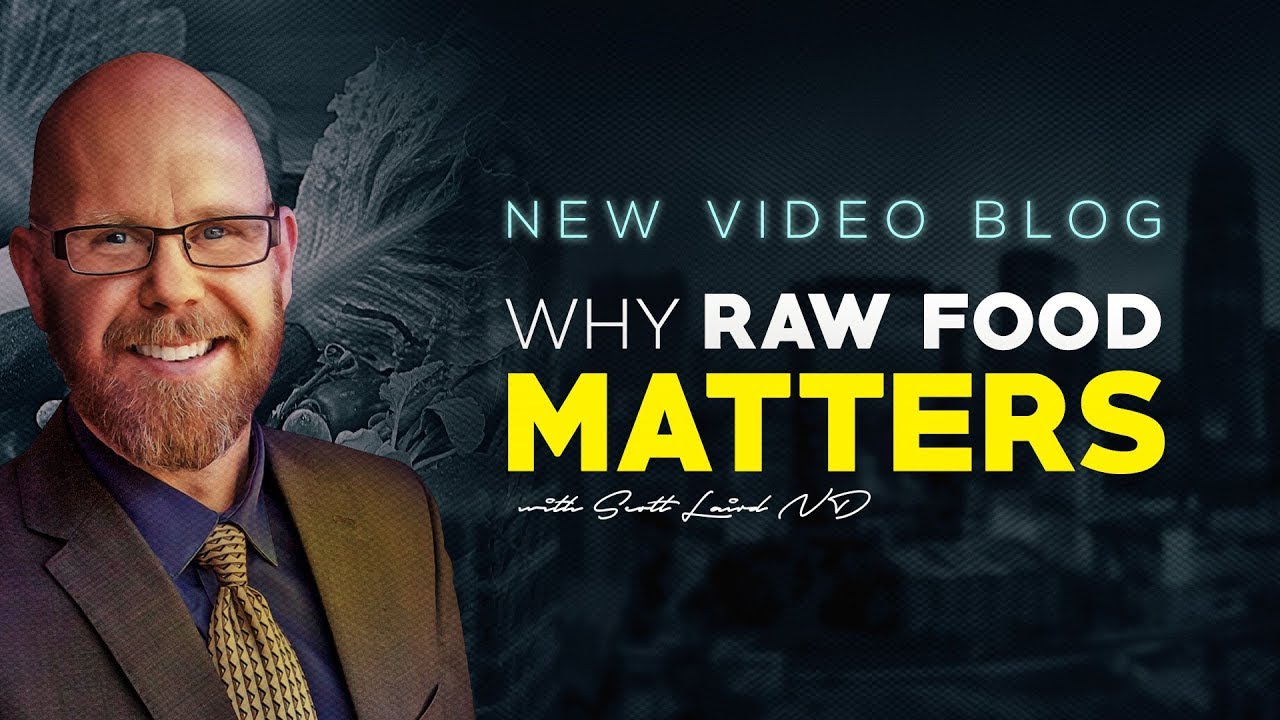 Why Raw Food Matters | Health Update with Scott Laird, ND | Episode 6 ...
