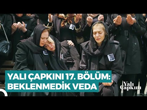 Yalı Çapkını 17. Bölüm | Beklenmedik Veda