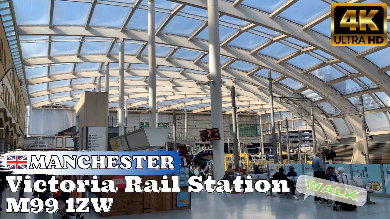 Victoria Rail Station,Manchester M991ZW UK City Walk Tour 4K - YouTube
