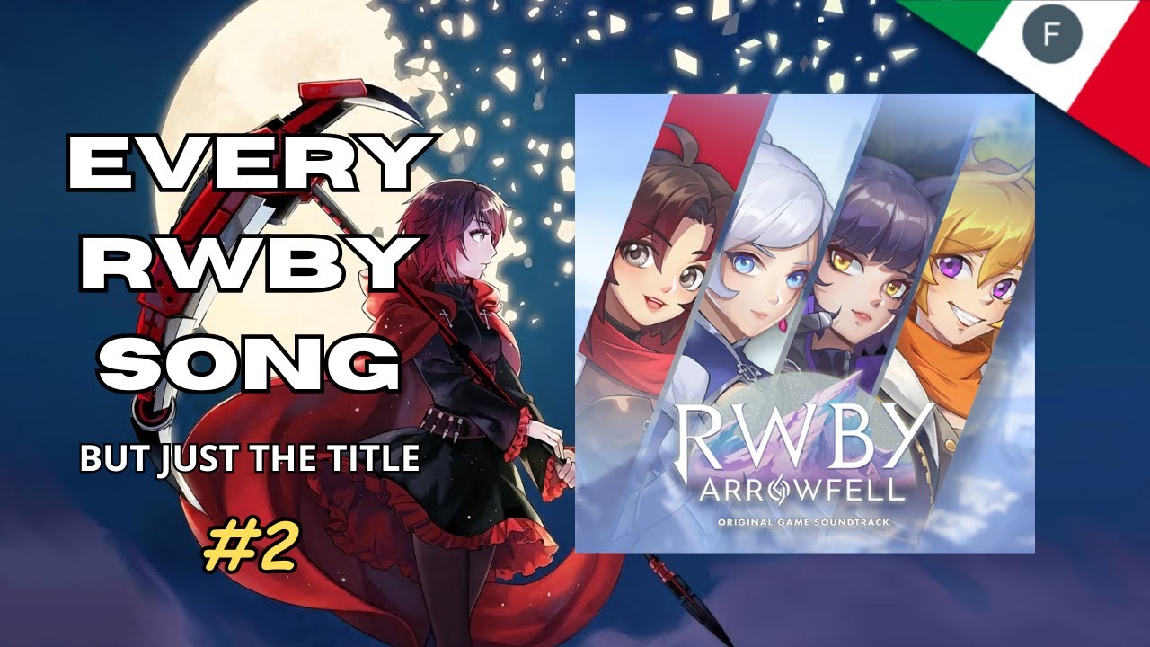 All RWBY Songs, But It's Just Their Titles (RWBY Volumes 6-9, RWBY: Ice ...