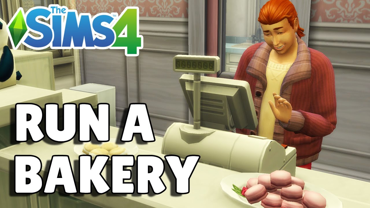 How To Run A Successful Bakery | The Sims 4 Guide - YouTube