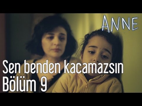 Anne 9. Bölüm - Sen Benden Kaçamazsın