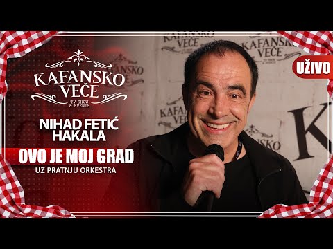 NIHAD FETIC HAKALA - OVO JE MOJ GRAD | UZIVO (UZ ORKESTAR) | 2023 | KAFANSKO VECE