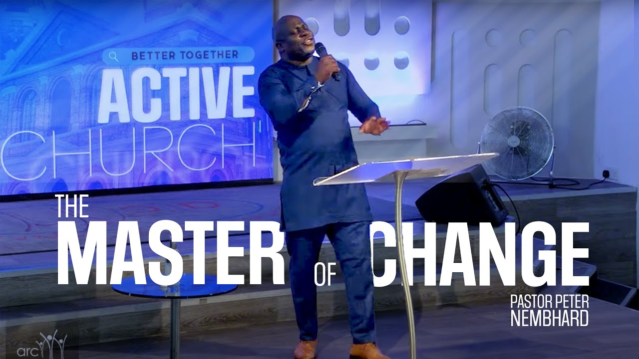 The Master of Change | Pastor Peter Nembhard | 23 JULY 2023 | # ...