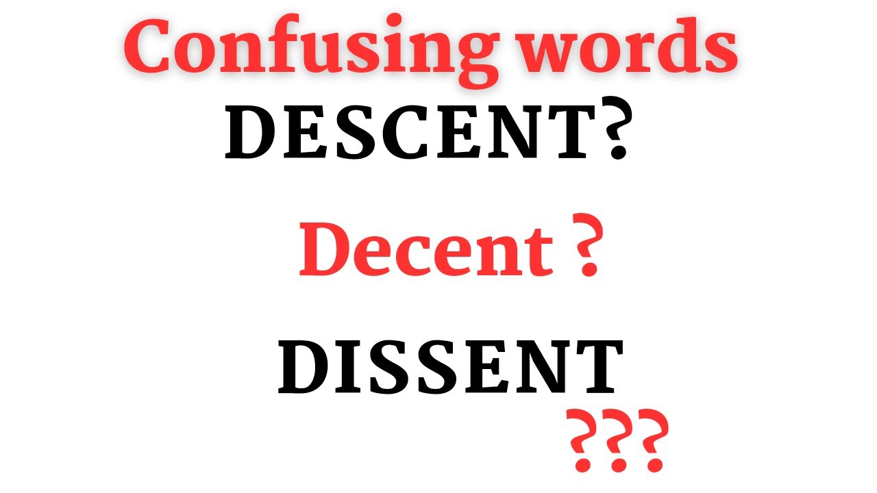 Difference between descent, decent and dissent? Homonyms, homophones ...