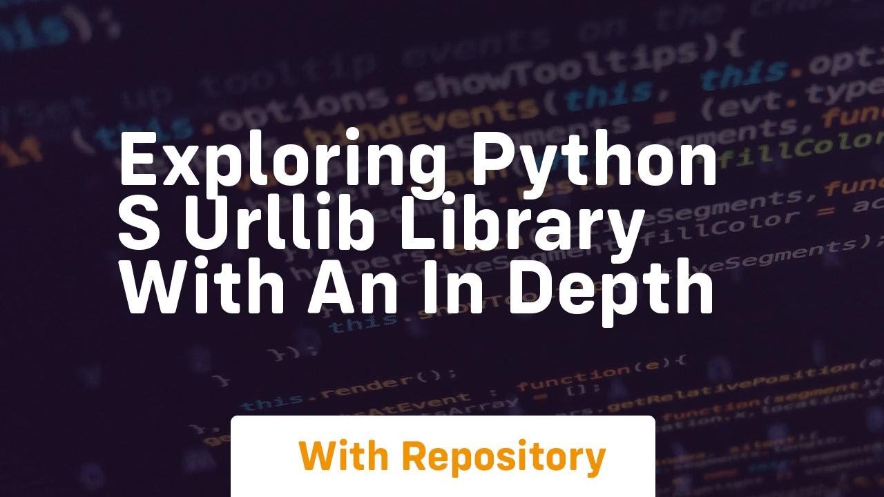Exploring Python S Urllib Library With An In Depth Youtube