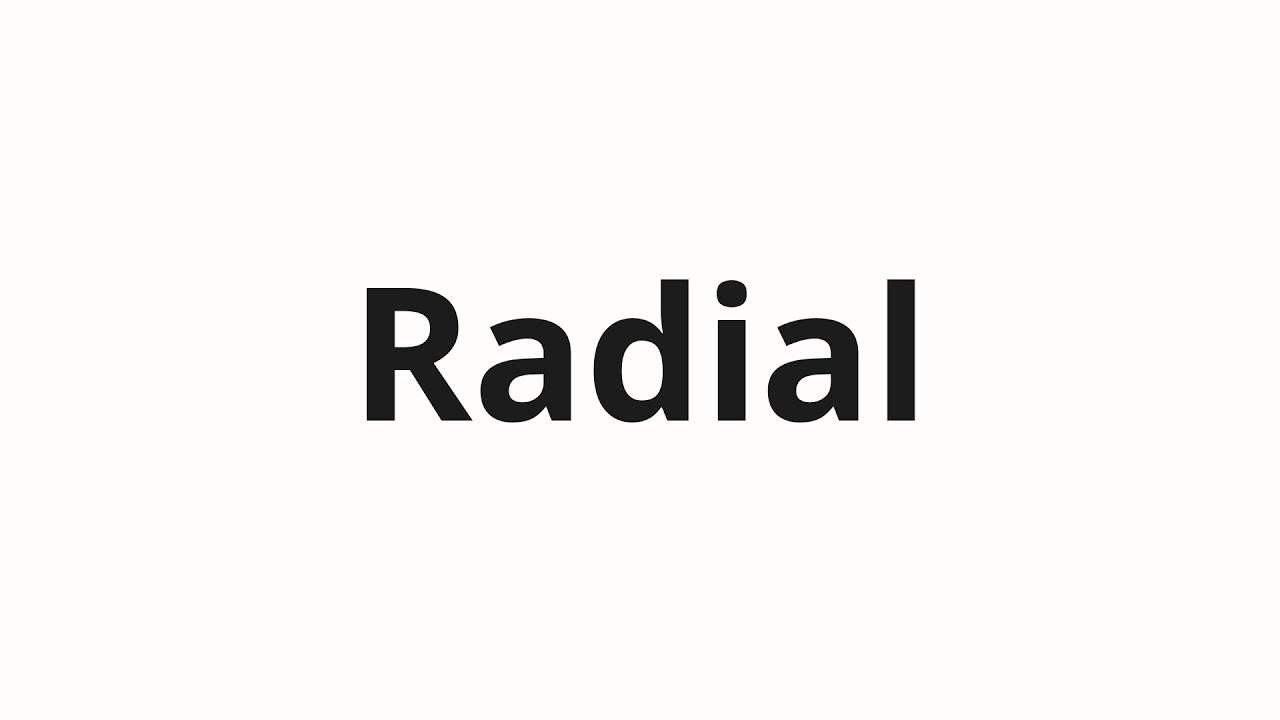 How to pronounce Radial - YouTube