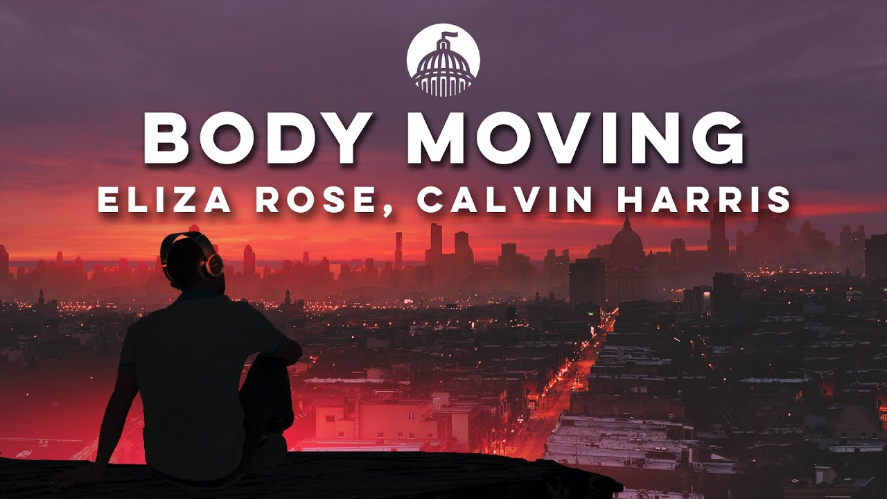 Eliza Rose, Calvin Harris - Body Moving - YouTube