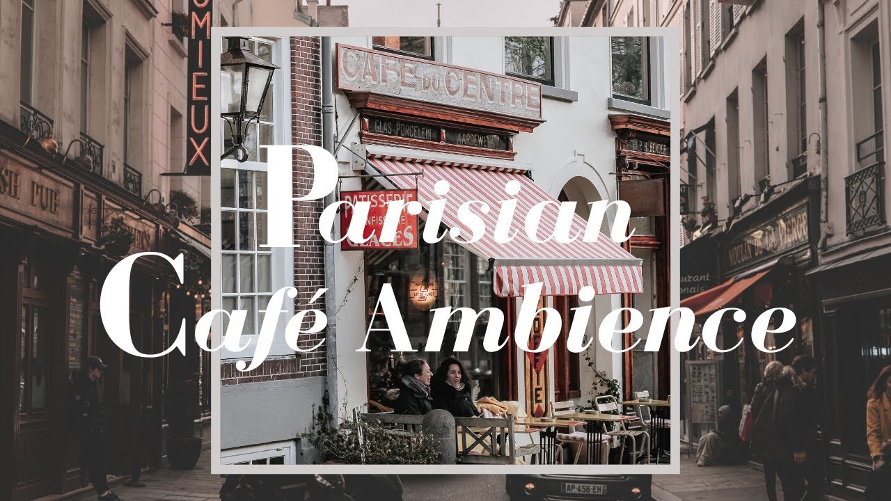 Relaxing Paris Café Ambience ; Relaxing Parisian Classical Piano For ...