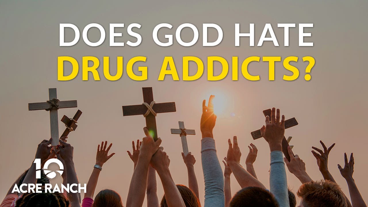 Does God Hate Drug Addicts? Christian, Faith-Based Addiction Treatment ...