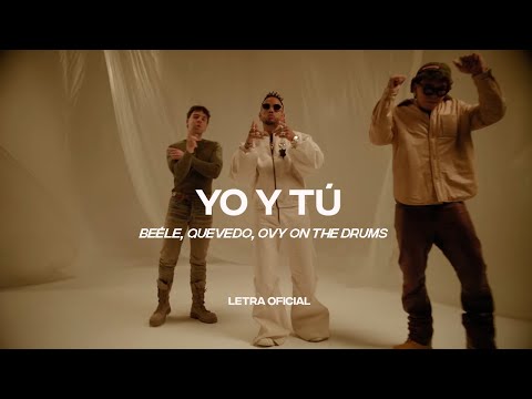 Beéle, Quevedo, Ovy On the Drums - Yo y Tú (Lyric Video) | CantoYo