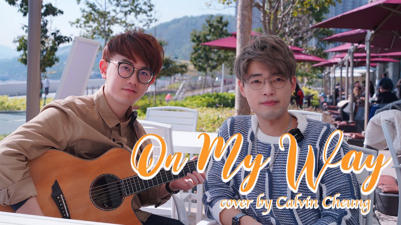【翻唱系列EP6】張敬軒《On My Way》Cover | Calvin Cheung | 張嘉銘Calvin 唱歌 | FEAT. @lokaguitar - YouTube